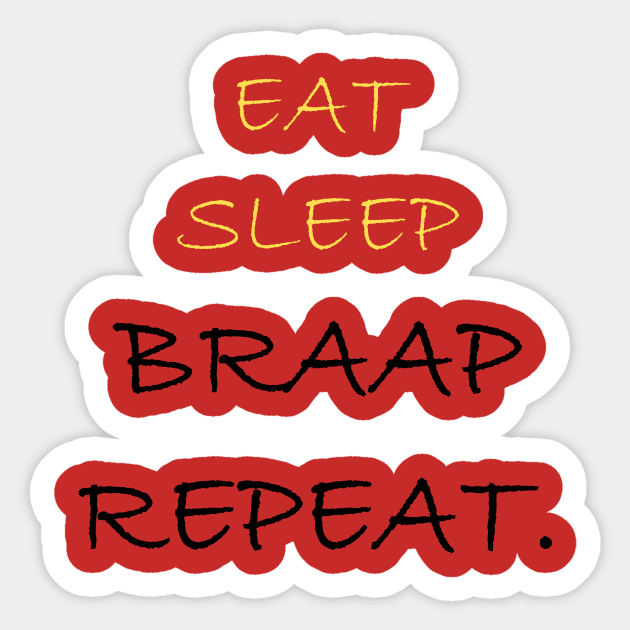 eat sleep braap repeat - Eat Sleep Braap Repeat - Sticker | TeePublic